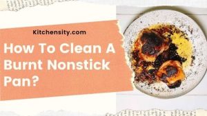 How To Clean Burnt Calphalon Pans? In 7 Easy Steps