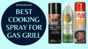 Best Cooking Sprays For Gas Grills - Say Goodbye 2 Sticky Grates!
