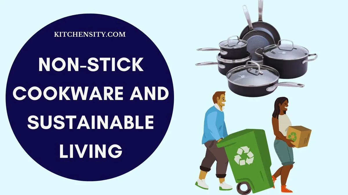 Non-Stick Cookware And Sustainable Living: What You Need To Know?