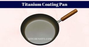 Titanium Coating Vs Ceramic Coating Pan: Unveiling 5 Secrets